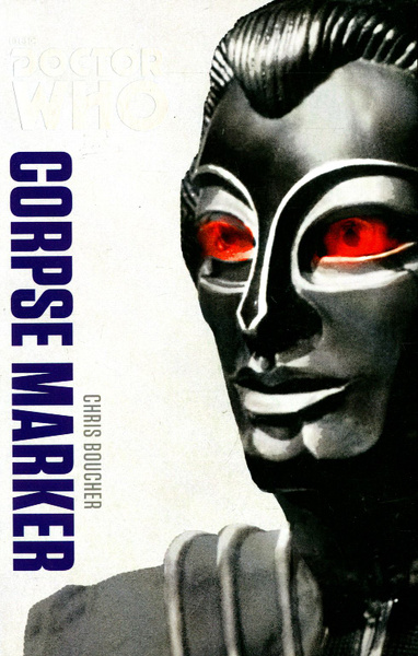 Doctor Who: Corpse Marker (Monster Collection Ed.) / Boucher Chris ...