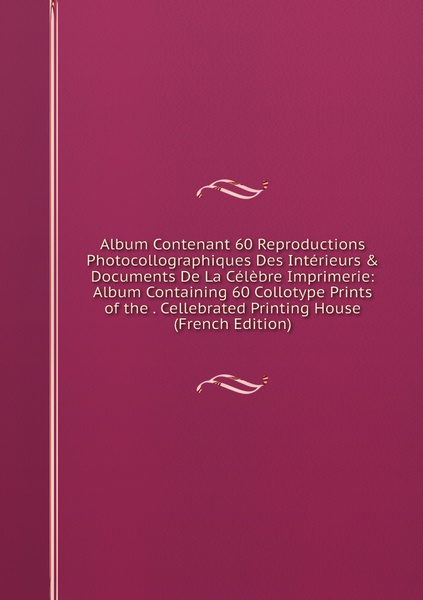 Album Contenant 60 Reproductions Photocollographiques Des Interieurs ...
