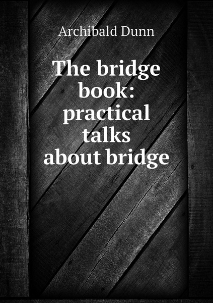 The bridge book: practical talks about bridge - купить с доставкой по ...