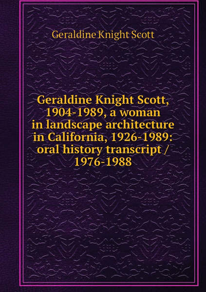 Geraldine Knight Scott, 1904-1989, a woman in landscape architecture in ...