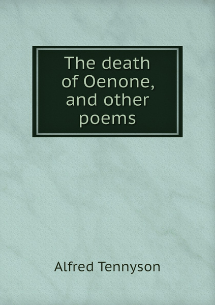 The death of Oenone, and other poems - купить с доставкой по выгодным ...