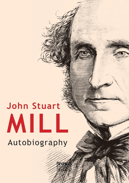 John Stuart Mill. Autobiography - купить с доставкой по выгодным ценам ...