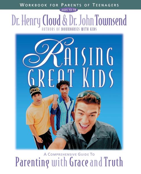 Raising Great Kids Workbook for Parents of Teenagers. A Comprehensive ...