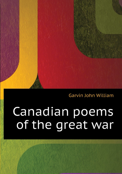 Canadian poems of the great war - купить с доставкой по выгодным ценам ...