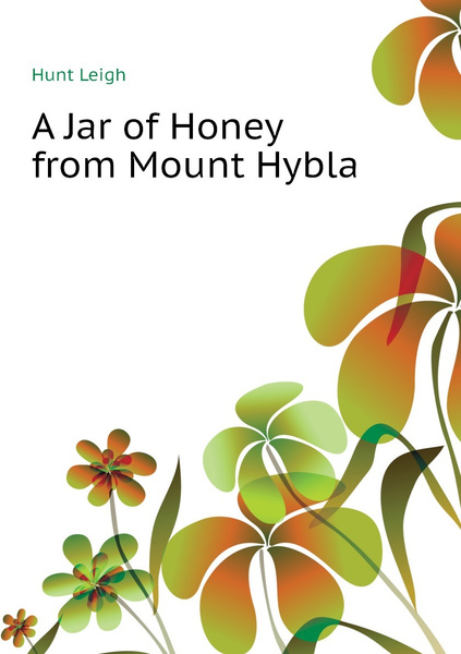 A Jar of Honey from Mount Hybla | Hunt Leigh - купить с доставкой по ...