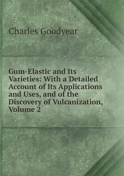 Gum-Elastic and Its Varieties: With a Detailed Account of Its ...