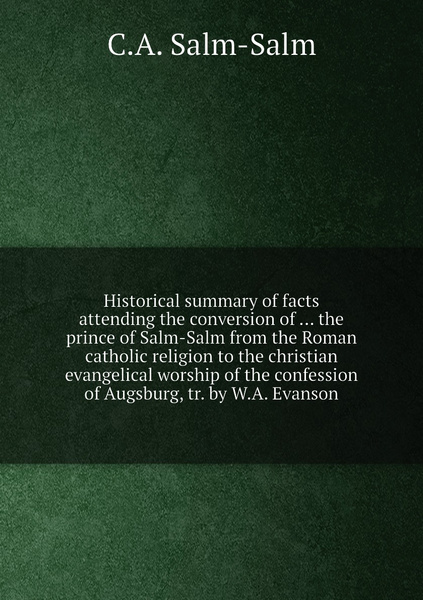 Historical summary of facts attending the conversion of ... the prince ...