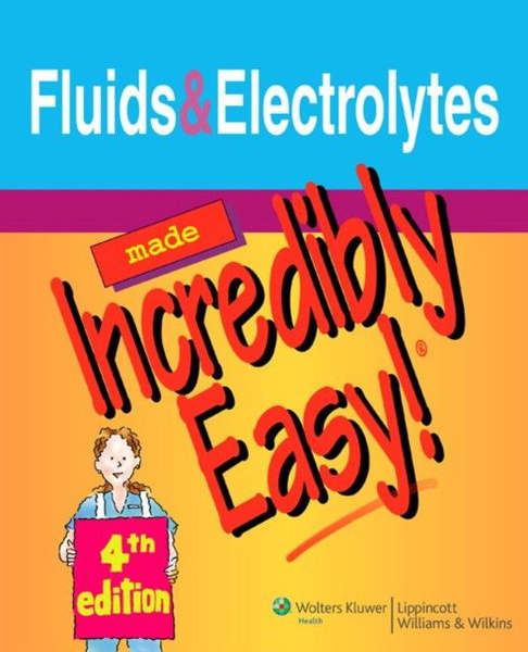 Fluids and Electrolytes Made Incredibly Easy! - купить с доставкой по ...