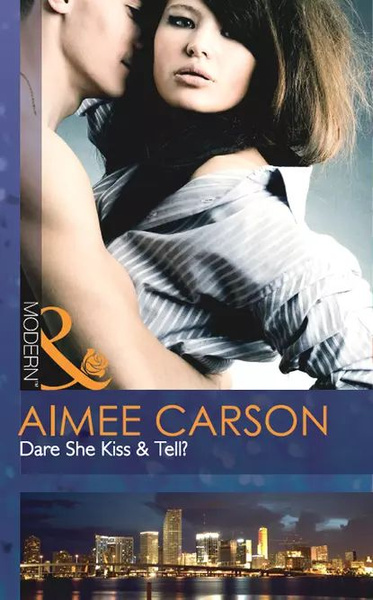 Dare She Kiss & Tell? | Carson Aimee | Электронная книга - купить с ...