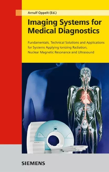 Imaging Systems for Medical Diagnostics. Fundamentals, Technical Solutions and Applications for ...