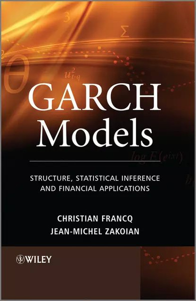 Garch Models Structure Statistical Inference And Financial Applications Jean Michel Zakoian
