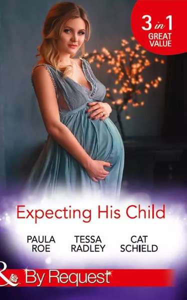Expecting His Child: The Pregnancy Plot / Staking His Claim / A Tricky Proposition | Radley ...