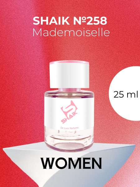SHAIK Духи ШЕЙК № 258 Mademoiselle аромат Floral Fruity Мадемуазель ...