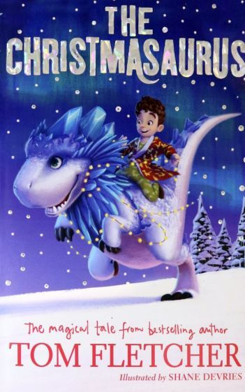 Tom Fletcher - The Christmasaurus | Fletcher Tom - купить с доставкой ...