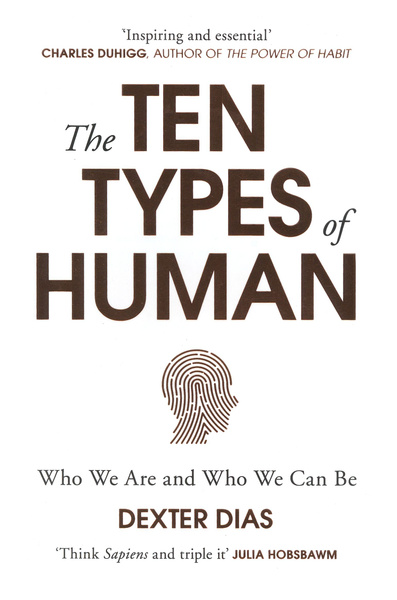The Ten Types of Human. Who We Are and Who We Can Be / Dias Dexter ...