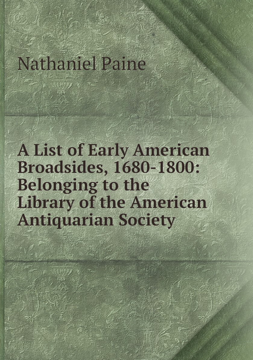 Книга "A List of Early American Broadsides, 1680-1800: Belonging to the ...