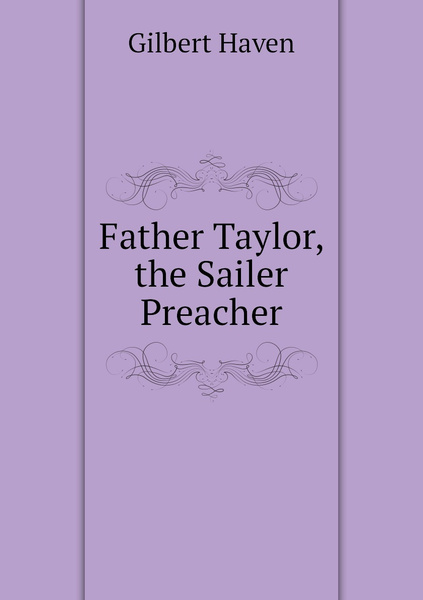 Father Taylor, the Sailer Preacher - купить с доставкой по выгодным ...
