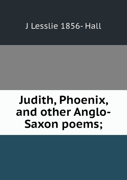Judith, Phoenix, and other Anglo-Saxon poems; купить на OZON по низкой ...