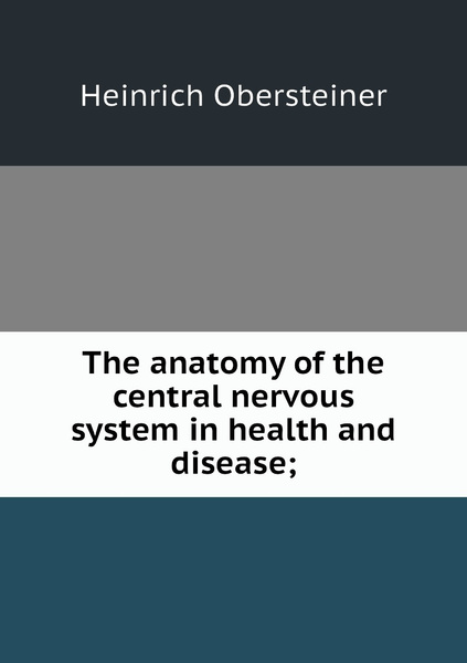 The Anatomy Of The Central Nervous System In Health And Disease купить с доставкой по
