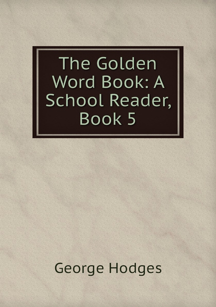 The Golden Word Book: A School Reader, Book 5 | Hodges George купить на ...