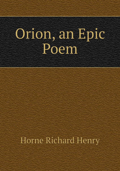Orion, an Epic Poem | Horne Richard Henry - купить с доставкой по ...