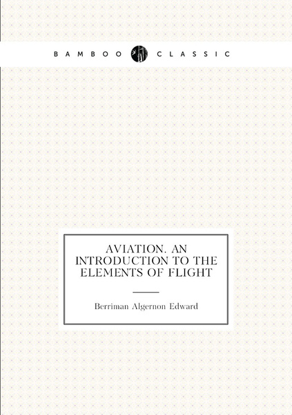 Aviation. An introduction to the elements of flight - купить с ...