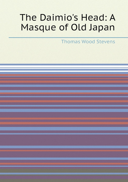 The Daimio's Head: A Masque of Old Japan - купить с доставкой по ...