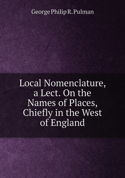 Вопросы и ответы о Local Nomenclature, a Lect. On the Names of Places ...