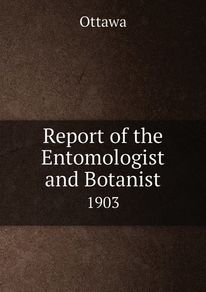Report of the Entomologist and Botanist. 1903 купить на OZON по низкой цене (151045652)