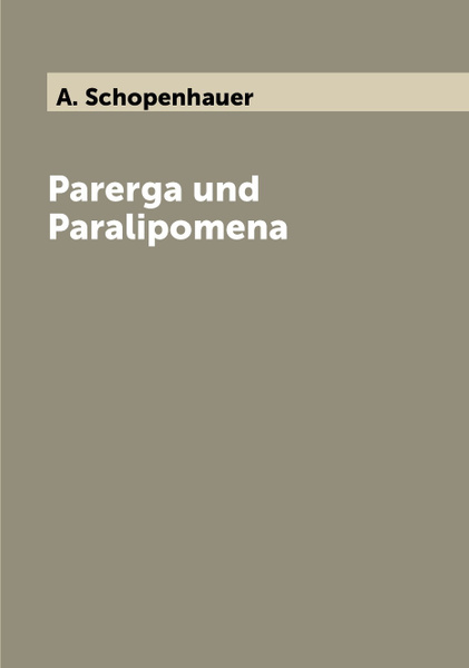 Parerga und Paralipomena - купить с доставкой по выгодным ценам в ...