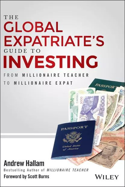 The Global Expatriate's Guide to Investing. From Millionaire Teacher to ...