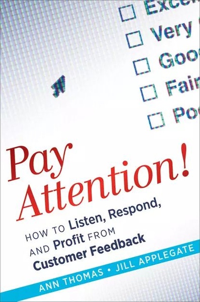 Pay Attention!. How to Listen, Respond, and Profit from Customer ...
