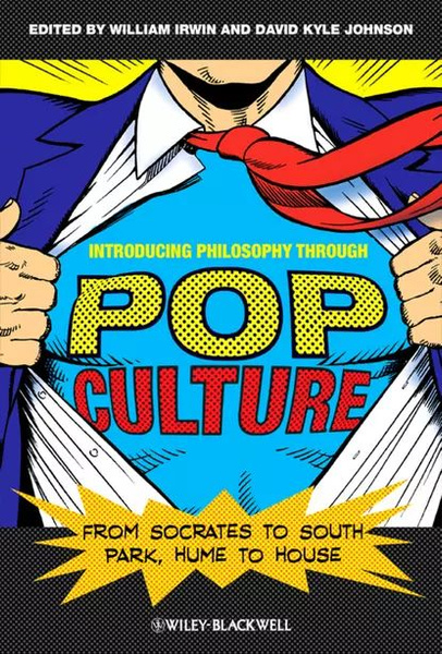 Introducing Philosophy Through Pop Culture. From Socrates to South Park ...