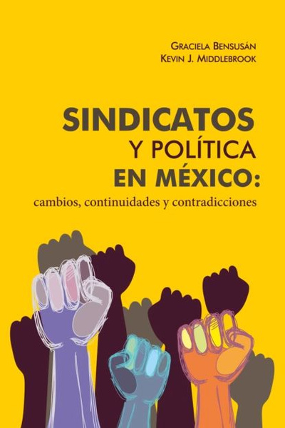 Sindicatos y poltica en Mxico: cambios, continuidades y contradicciones ...