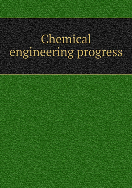 Chemical engineering progress - купить с доставкой по выгодным ценам в интернет-магазине OZON ...