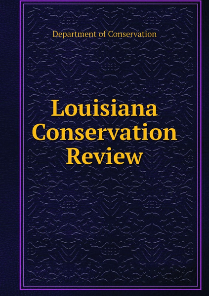 Louisiana Conservation Review - купить с доставкой по выгодным ценам в ...