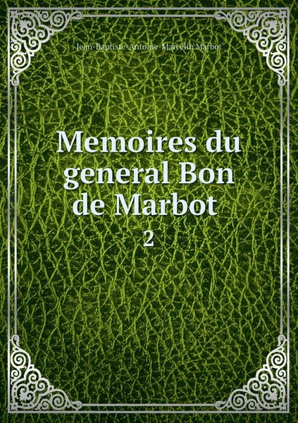 Memoires du general Bon de Marbot . 2 - купить с доставкой по выгодным ...