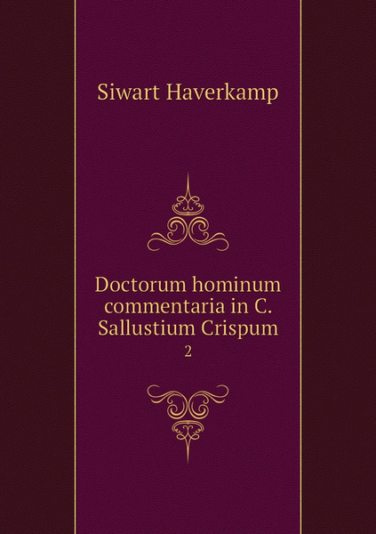 Doctorum hominum commentaria in C. Sallustium Crispum. 2 - купить с ...