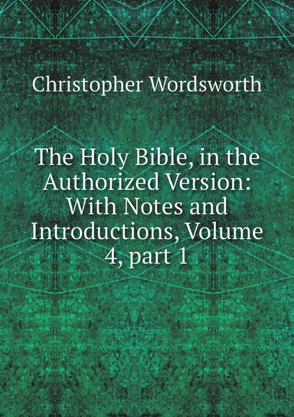 The Holy Bible, in the Authorized Version: With Notes and Introductions ...