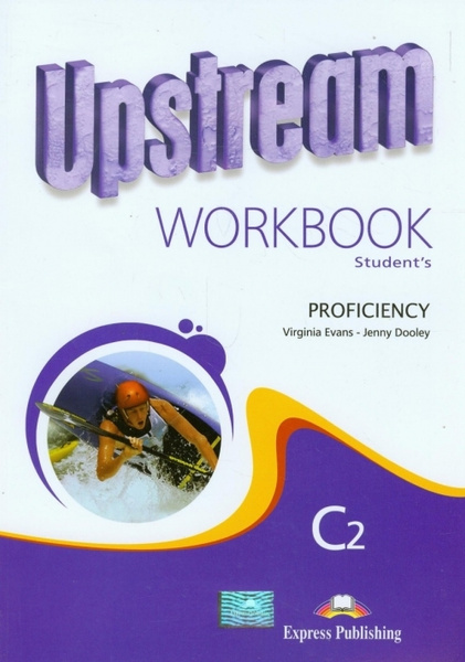 Upstream Proficiency C2. Workbook Students (2nd Edition). Рабочая ...