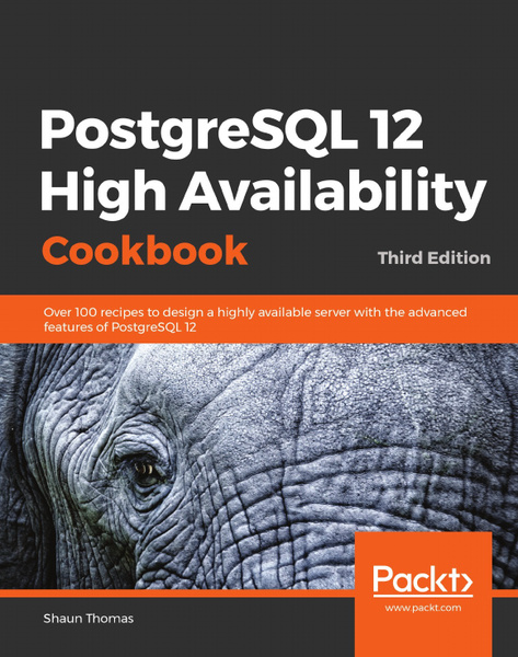 PostgreSQL 12 High Availability Cookbook - купить с доставкой по ... PostgreSQL 12 High Availability Cookbook - купить с доставкой по ...