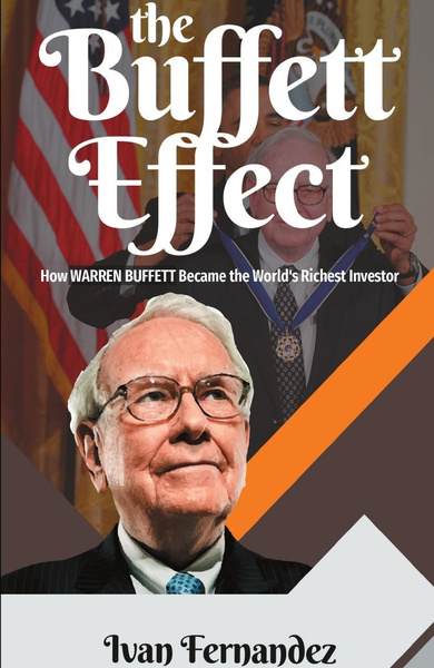 The Buffett Effect. How Warren Buffett Became the World's Richest ...