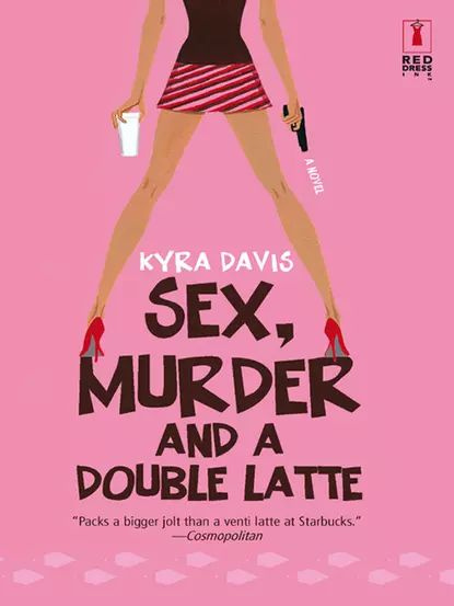 Sex Murder And A Double Latte Davis Kyra Электронная книга