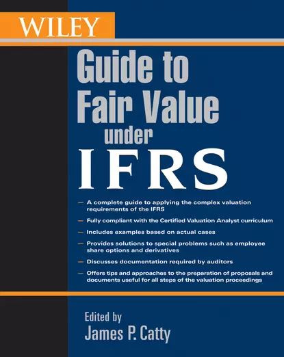 Wiley Guide to Fair Value Under IFRS | Catty James P. | Электронная ...