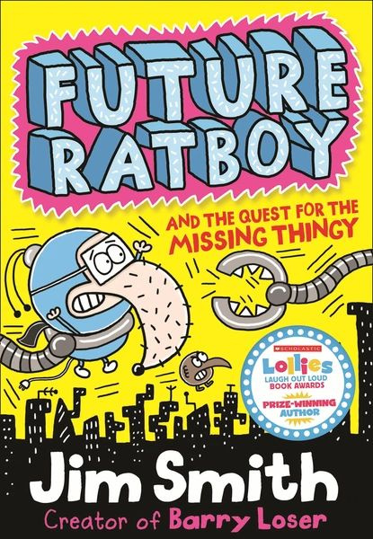 Future Ratboy and the Quest for the Missing Thingy | Smith Jim ...