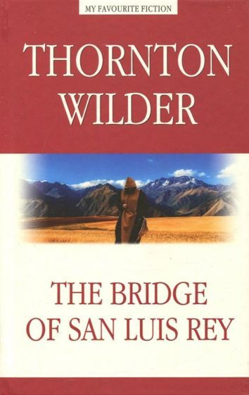 Thornton Wilder - The Bridge of San Luis Rey | Уайлдер Торнтон - купить ...