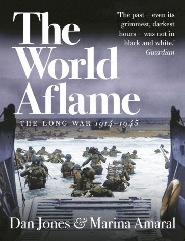 Jones, Amaral - The World Aflame. The Long War, 1914-1945 - купить с доставкой по выгодным ценам ...