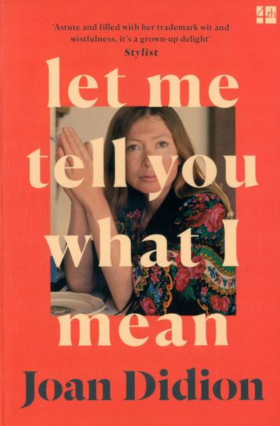Let Me Tell You What I Mean / Didion Joan / Книга на Английском ...