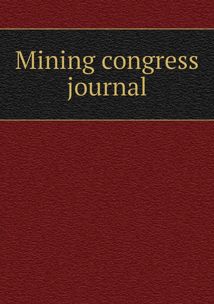Mining congress journal - купить с доставкой по выгодным ценам в ...