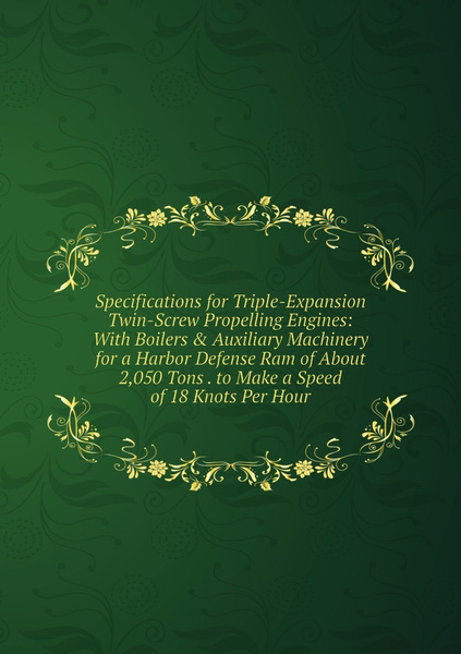 Specifications for Triple-Expansion Twin-Screw Propelling Engines: With ...